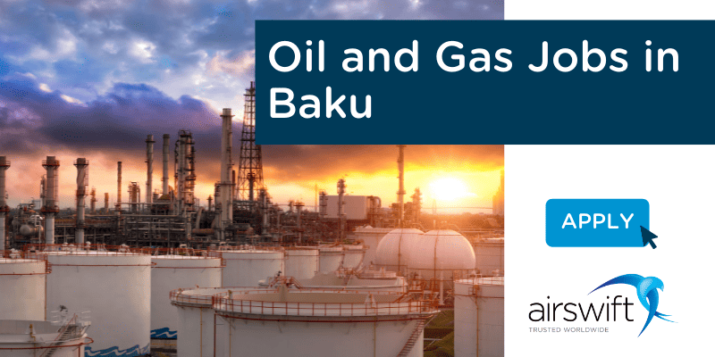 Oil and Gas Jobs in Baku | Airswift